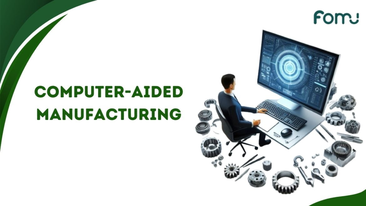 Apa Sih CAM (Computer-Aided Manufacturing)? Yuk, Kenalan! - FOMU