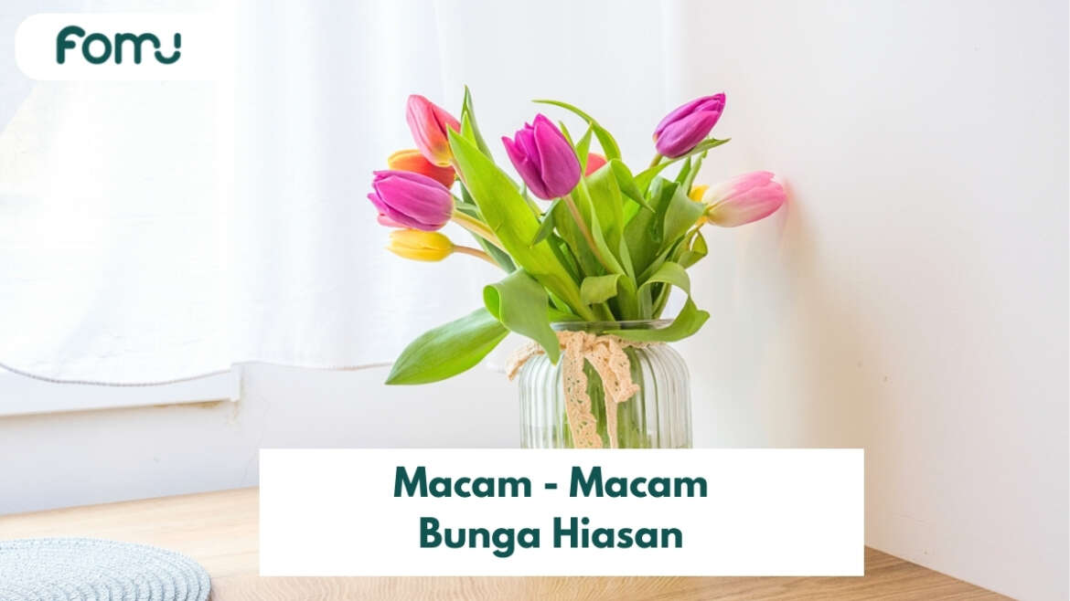 10 Macam - Macam Bunga Hiasan untuk Percantik Ruangan - FOMU